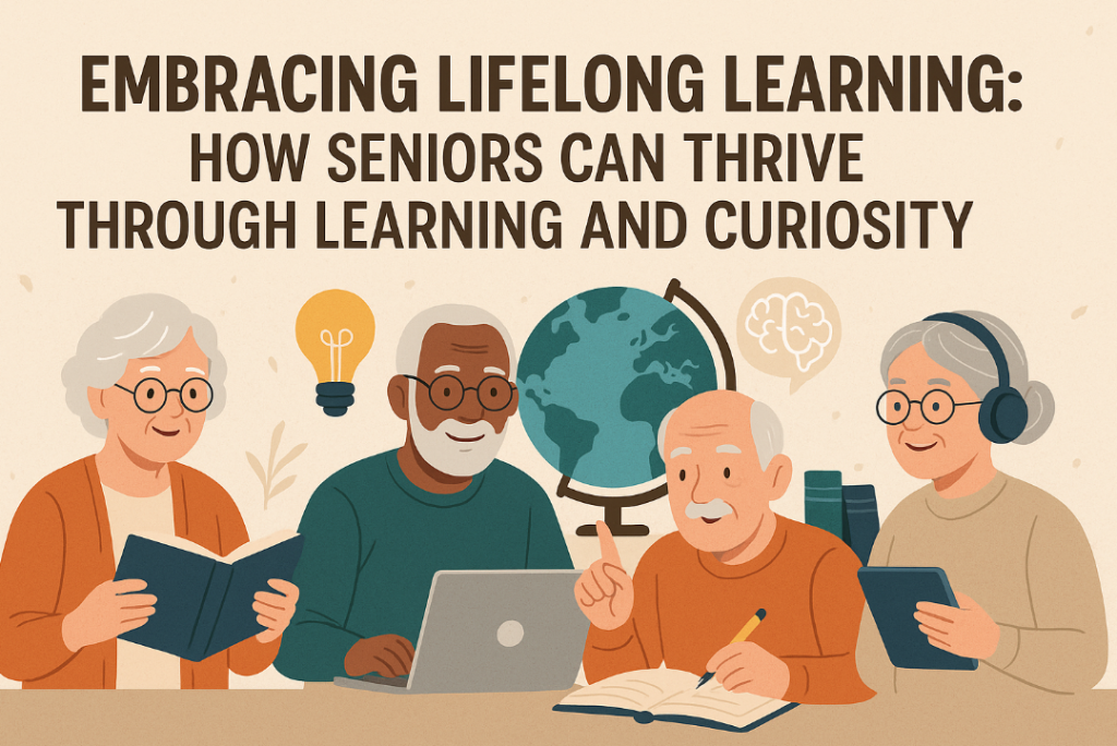 Embracing Lifelong Learning: How Seniors Can Thrive Through Learning ...